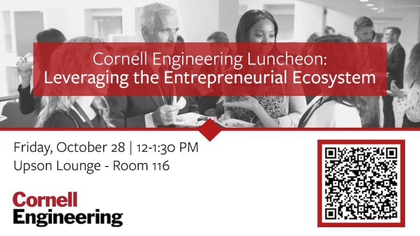 Cornell Engineering Luncheon: Leveraging the Entrepreneurial Ecosystem ...